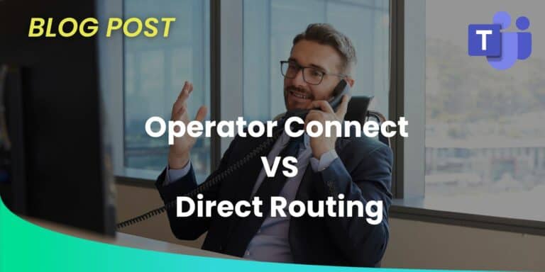 Direct Routing Vs Operator Connect for Microsoft Teams